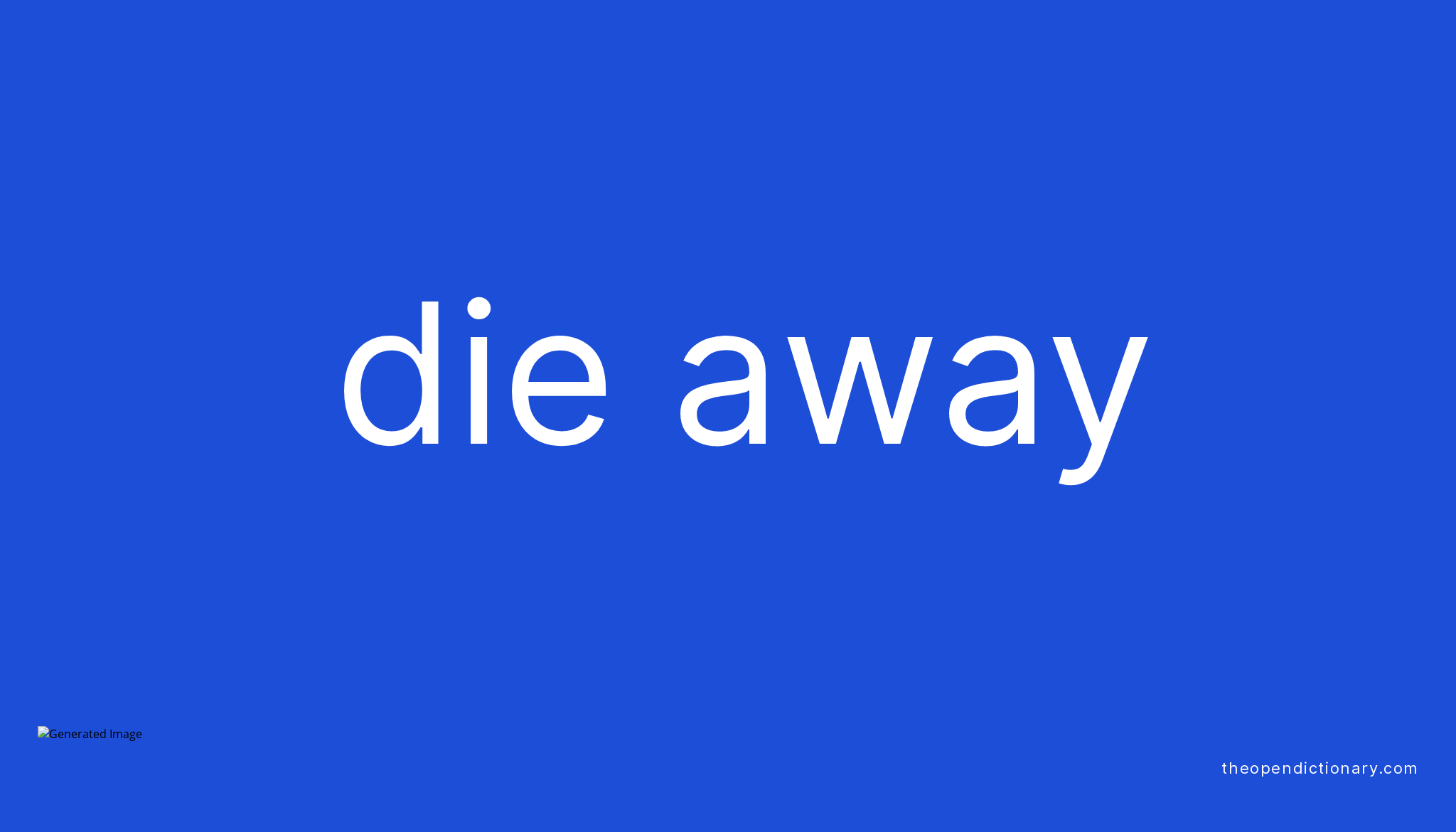 DIE AWAY Phrasal Verb DIE AWAY Definition Meaning And Example DIE AWAY Phrasal Verb DIE AWAY Definition Meaning And Example